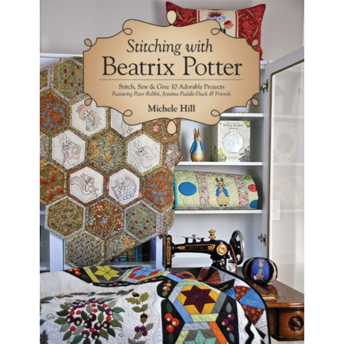 Stitching with Beatrix Potter by Michele Hill – Paisleys Quilt Shop